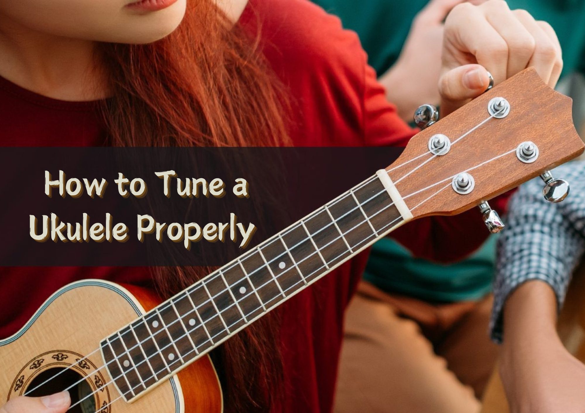 How to Tune a Ukulele Properly (With and Without a Tuner)