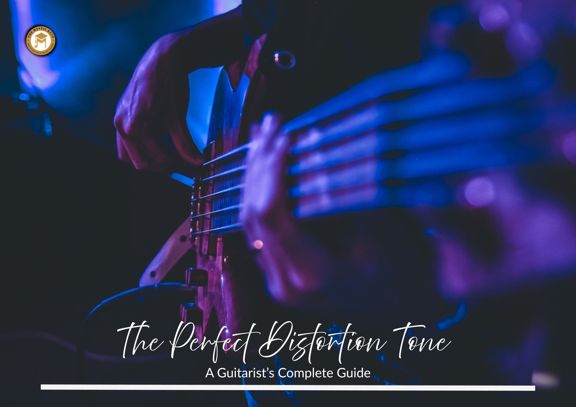 The Perfect Distortion Tone | A Guitarist’s Complete Guide
